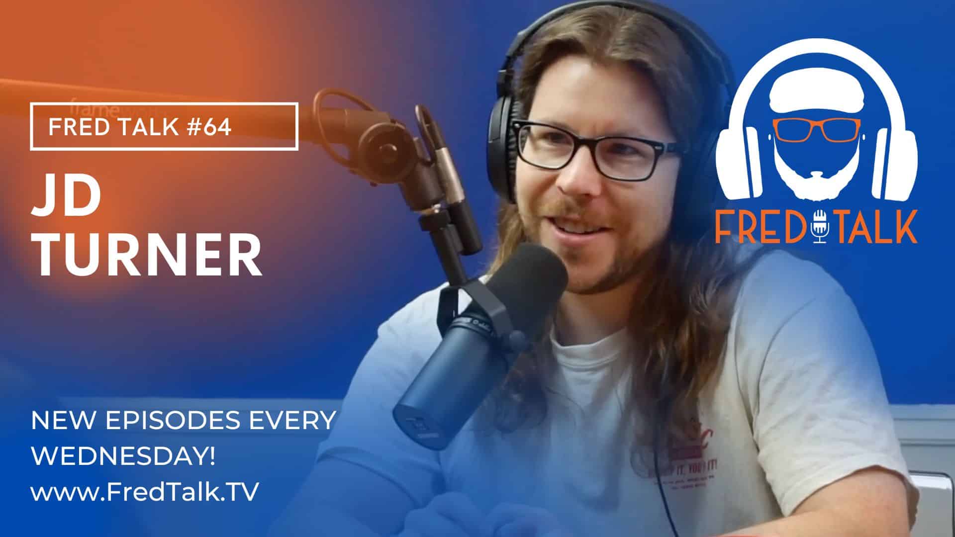 From Dreams to Reality with JD Turner | Fred Talk #64