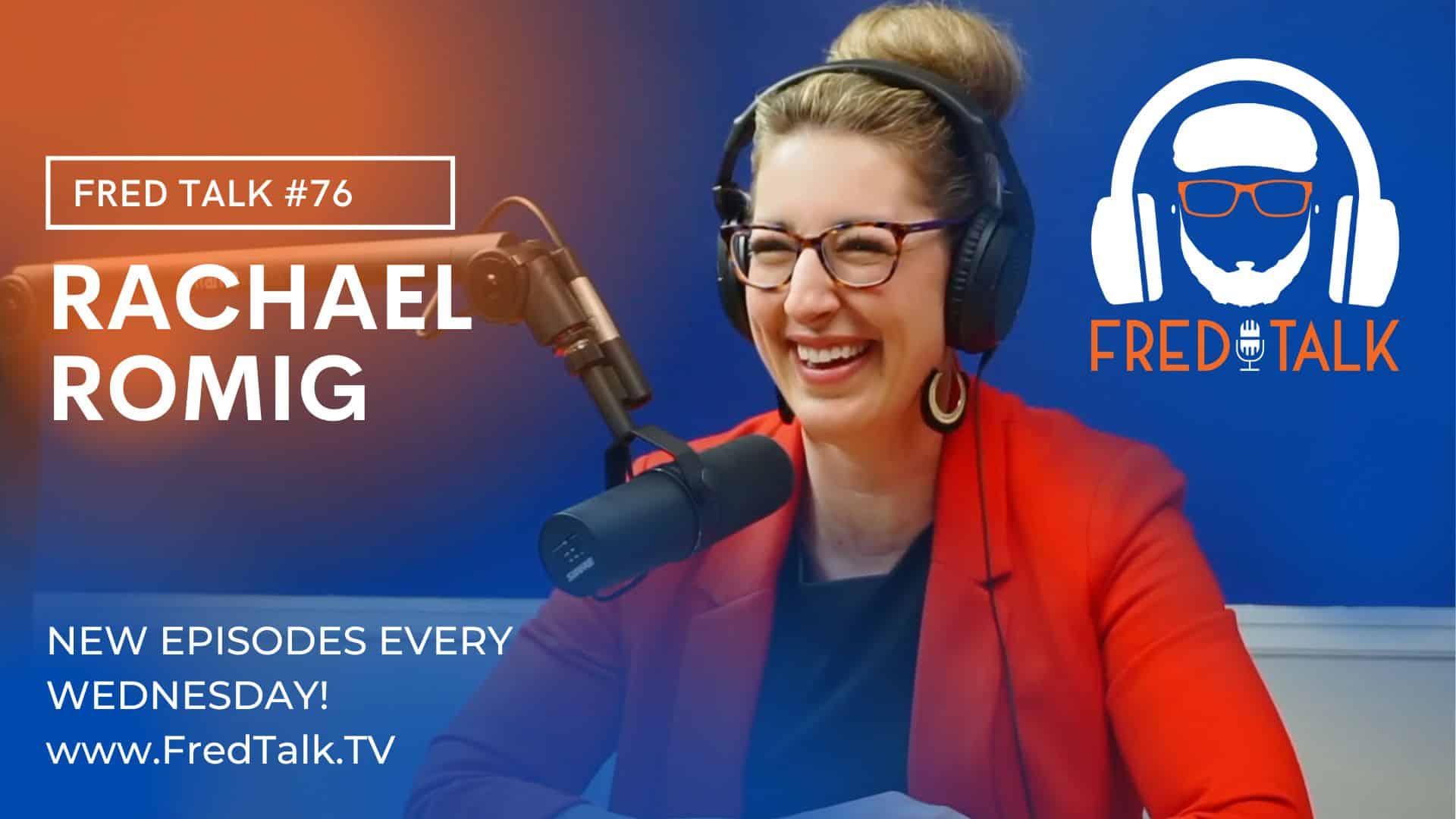 Building a Team That Leads to Greatness with Rachael Romig | Fred Talk #76